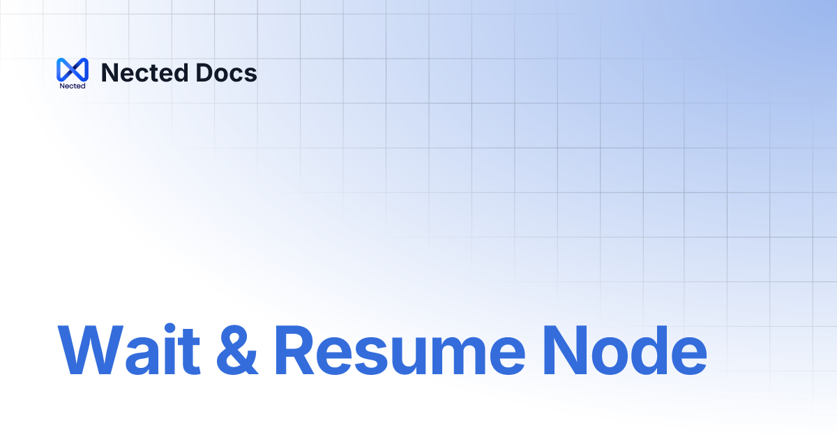 Wait & Resume Node | Nected Docs