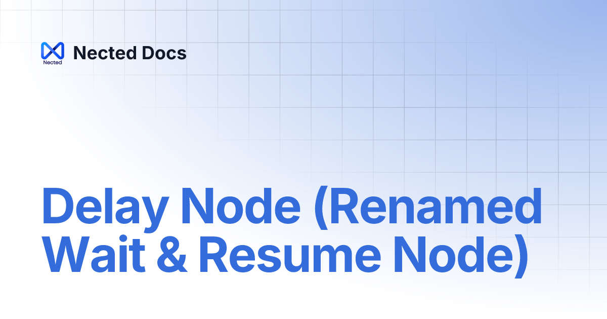 Delay Node (Renamed Wait & Resume Node) | Nected Docs