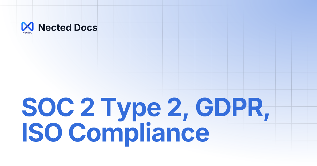 SOC 2 Type 2, GDPR, ISO Compliance | Nected Docs