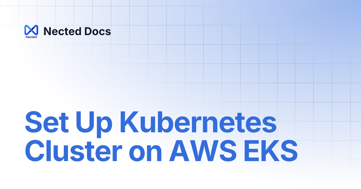 Set Up Kubernetes Cluster on AWS EKS | Nected Docs
