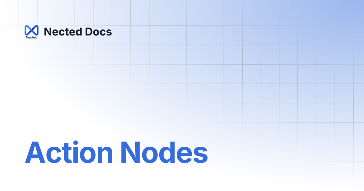 Action Nodes | Nected Docs