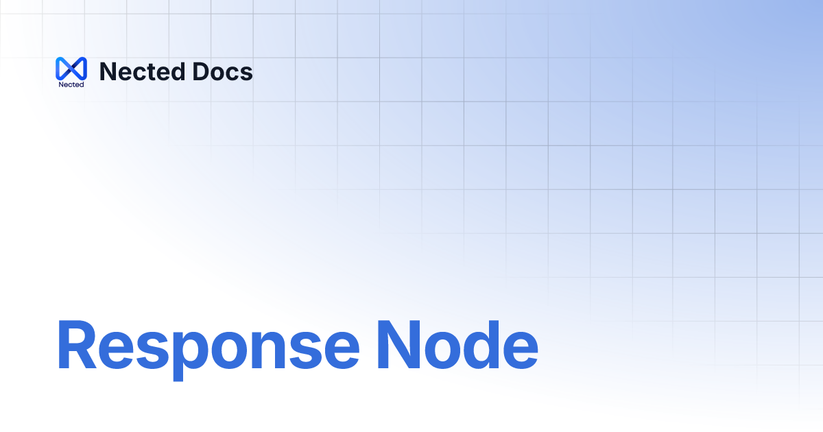 Response Node | Nected Docs